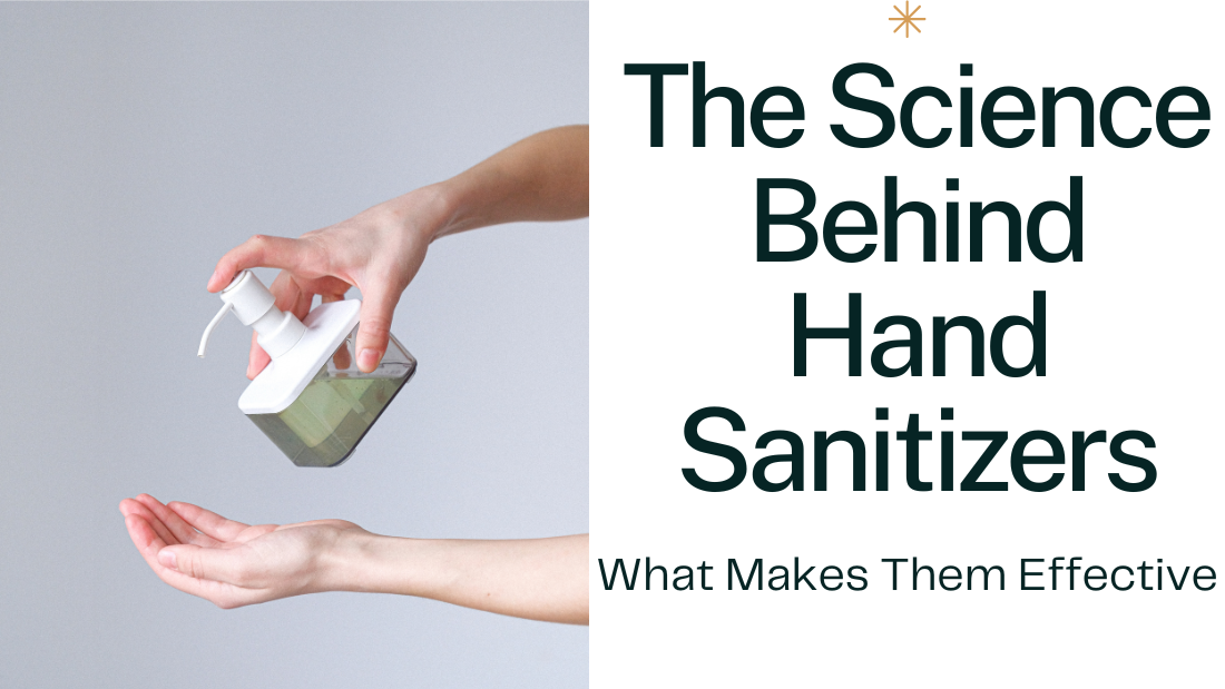 The Science Behind Hand Sanitizers: What Makes Them Effective